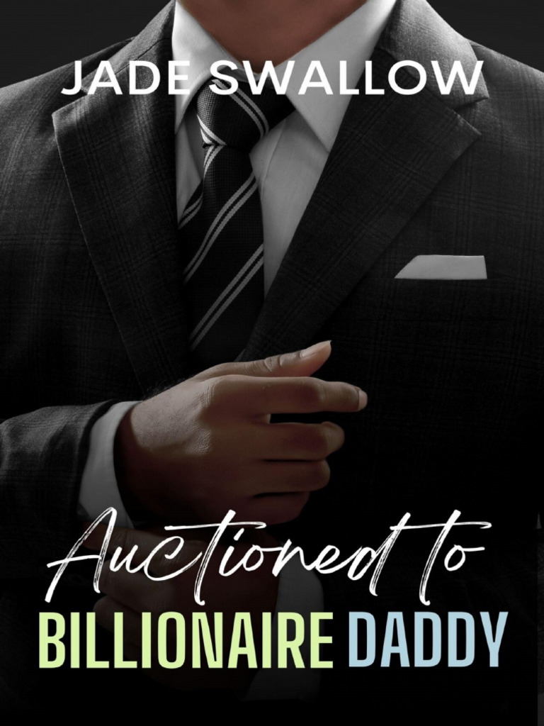 Auctioned to Billionaire Daddy - Swallow Jade | PDF