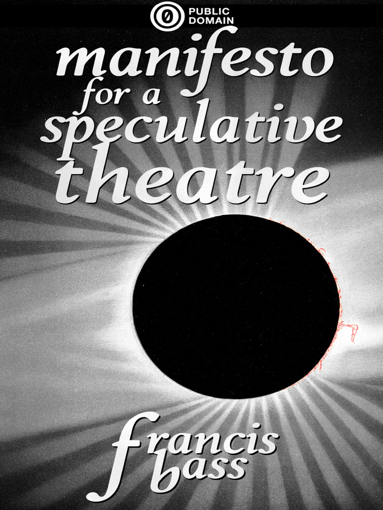 Manifesto For A Speculative Theatre Francis Bass | PDF Manifesto For A Speculative Theatre Francis Bass | PDF