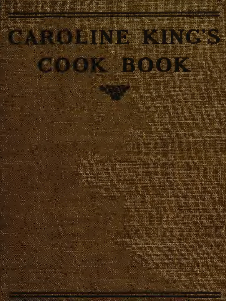 Caroline Kings Cook Book-Foundation Principles of Good Cookery With ...