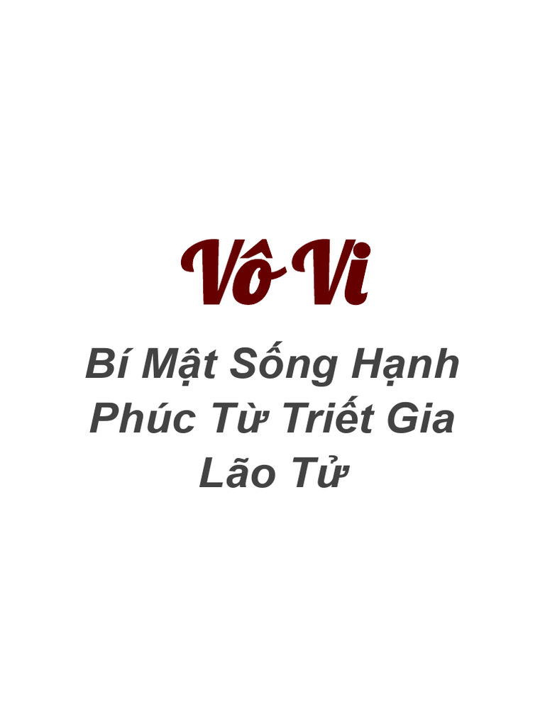 Vô Vi Bí Mật Sống Hạnh Phúc Từ Triết Gia Lão Tử | PDF