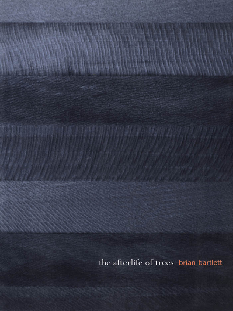 The Afterlife of Trees - Brian Bartlett | PDF