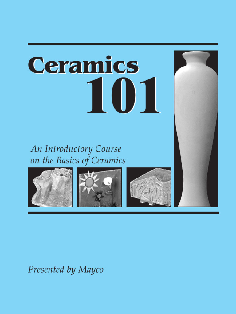 Ceramics 101. An Introductory Course On The Basics of Ceramics, Mayco | PDF