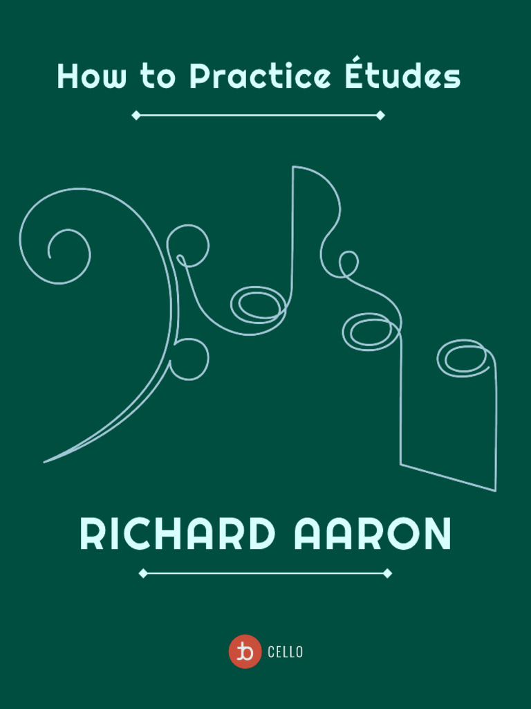 How To Practice Etudes Richard Aaron Tonebase Cello Workbook Pdf