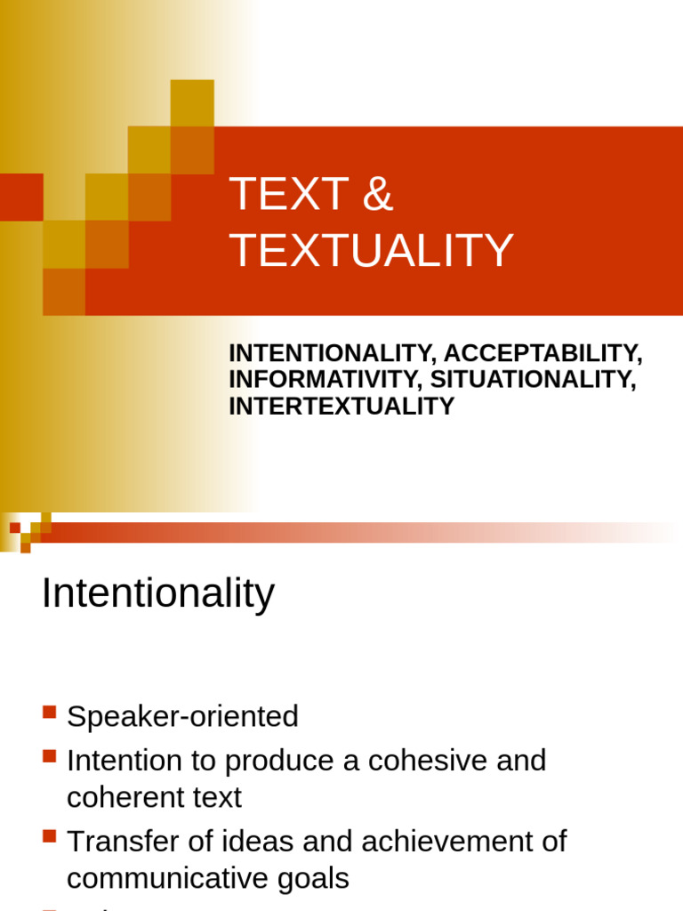 TEXT and TEXTUALITY - INTENTIONALITY, ACCEPTABILITY, INFORMATIVITY ...