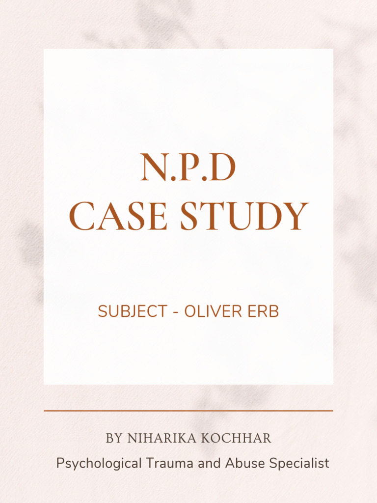 NPD CASE STUDY -OLIVER ERB_20240904_163641_0000 | PDF | Narcissism | Personality Disorder