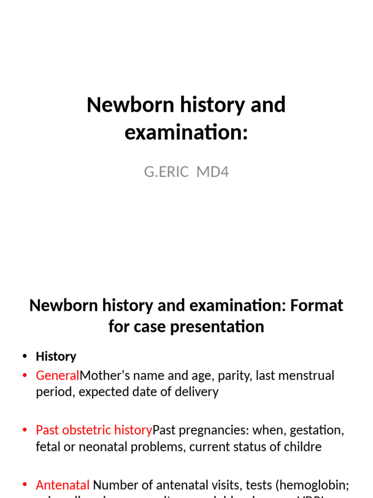 Newborn History and Examination:: G.Eric Md4 | PDF | Anatomical Terms ...