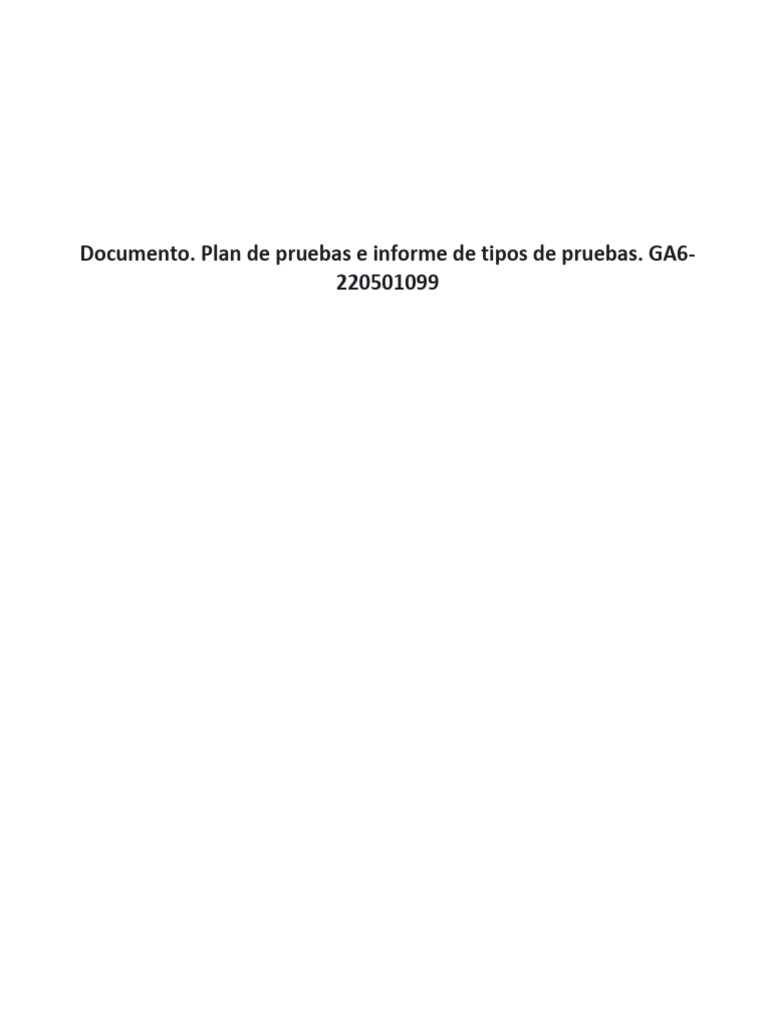Documento. Plan de Pruebas e Informe de Tipos de Pruebas. GA6-220501099 ... Documento. Plan de Pruebas e Informe de Tipos de Pruebas. GA6-220501099 ...