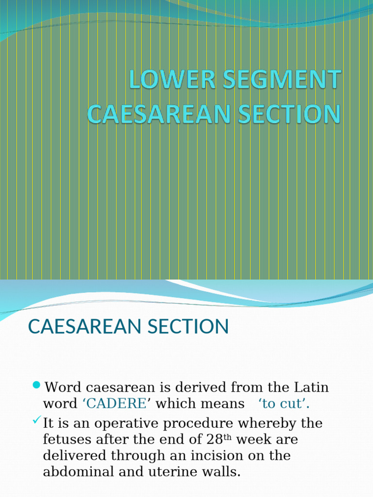 Lower Segment Caesarean Section | PDF | Caesarean Section | Surgical Suture