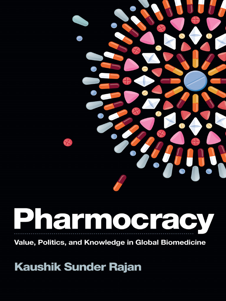 Kaushik Sunder Rajan - Pharmocracy - Value, Politics, and Knowledge in ...