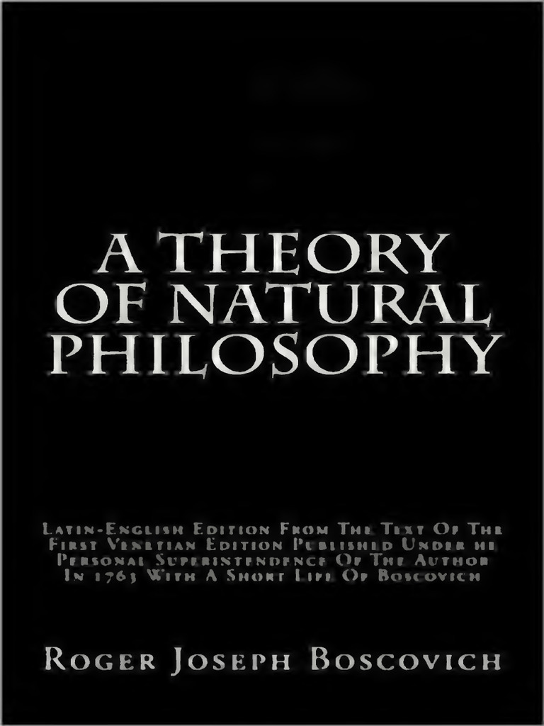 A Theory of Natural Philosophy - Roger Joseph Boscovich | PDF