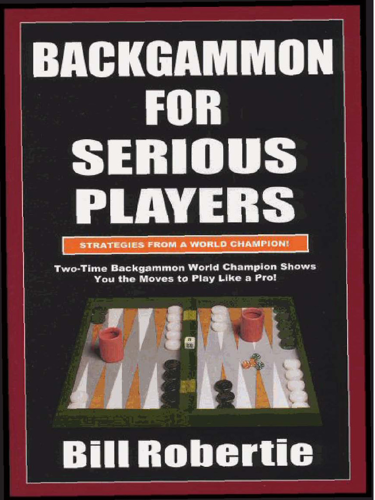 Bill Robertie - Backgammon For Serious Player | PDF