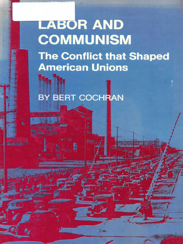 Bert Cochran - Labor and Communism - The Conflict That Shaped American ...