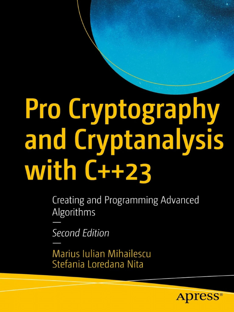 Pro Cryptography and Cryptanalysis With C++23 Creating and Programming Advanced Algorithms, 2nd ...