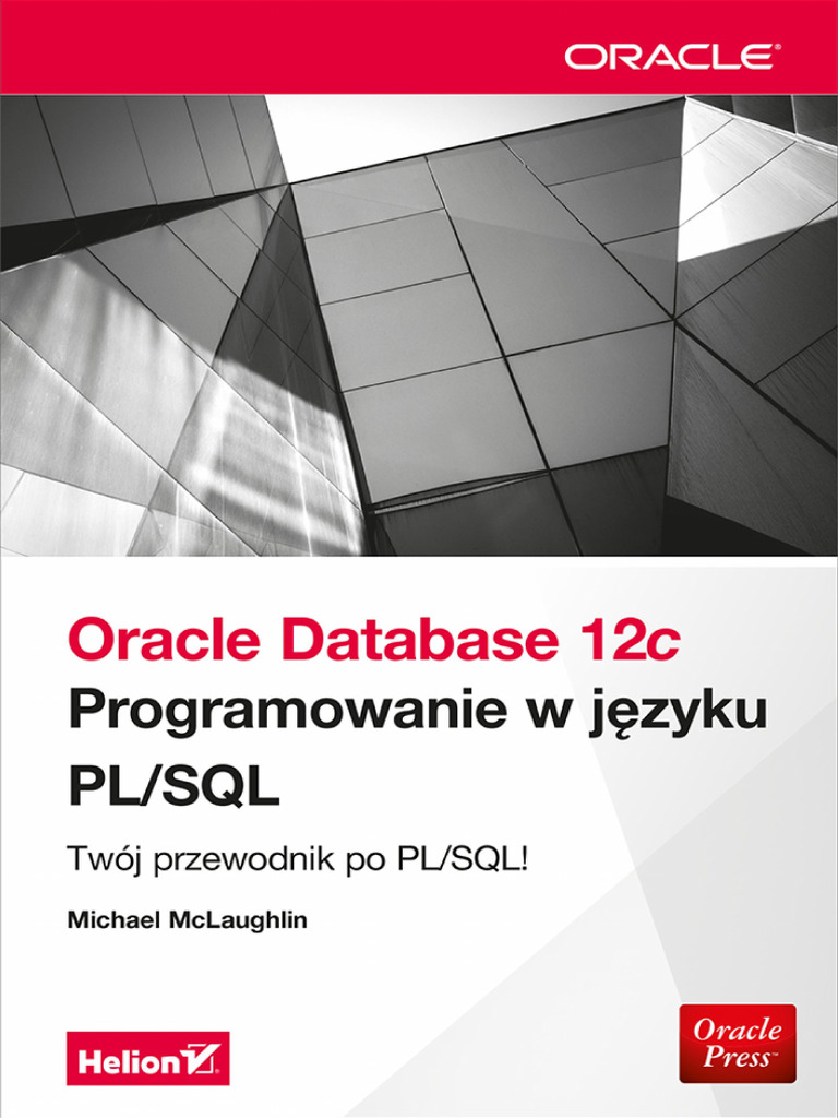 Oracle Database 12c. Programowanie W Języku PL-SQL - Michael McLaughlin (HQ) | PDF
