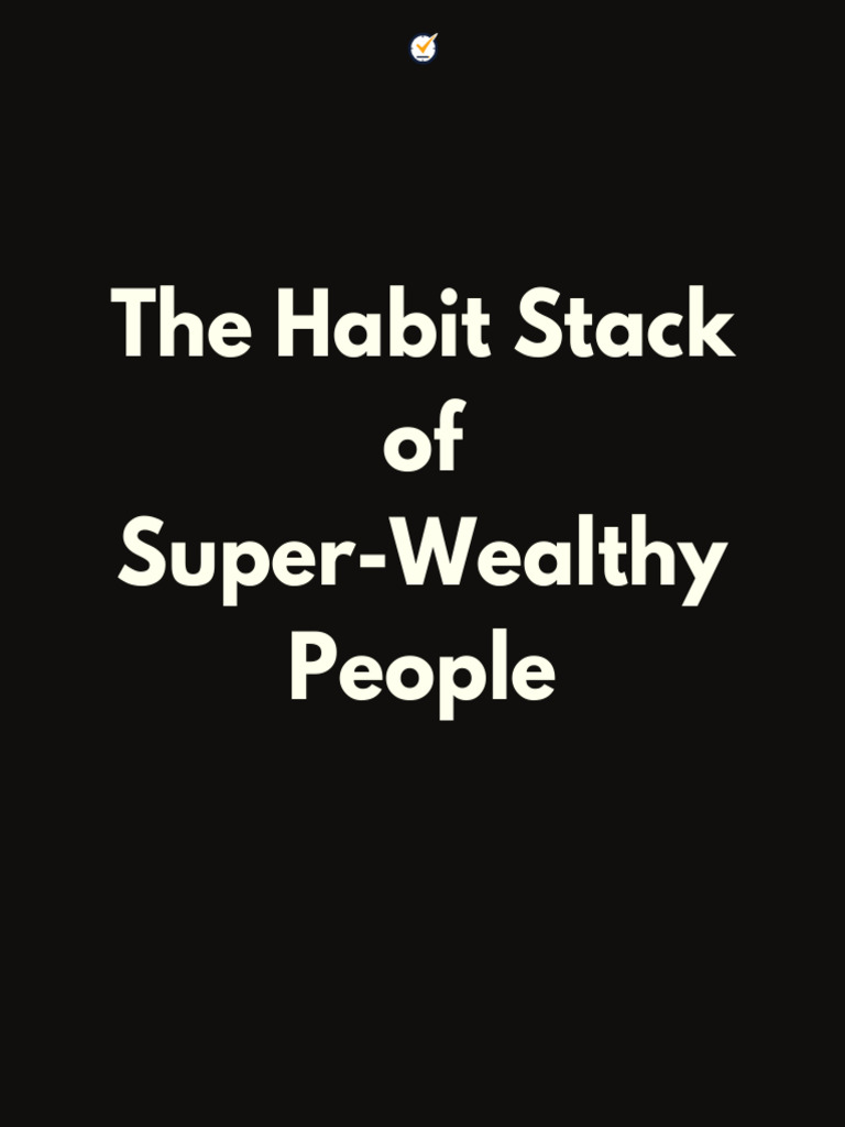 The Habit Stack of Super Wealthy | PDF