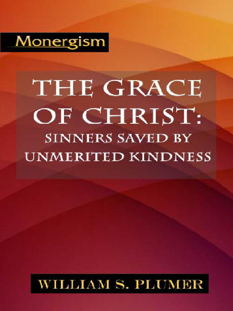 The Grace of Christ - Sinners Sa - William S. Plumer | PDF | Justification (Theology) | Grace In ...