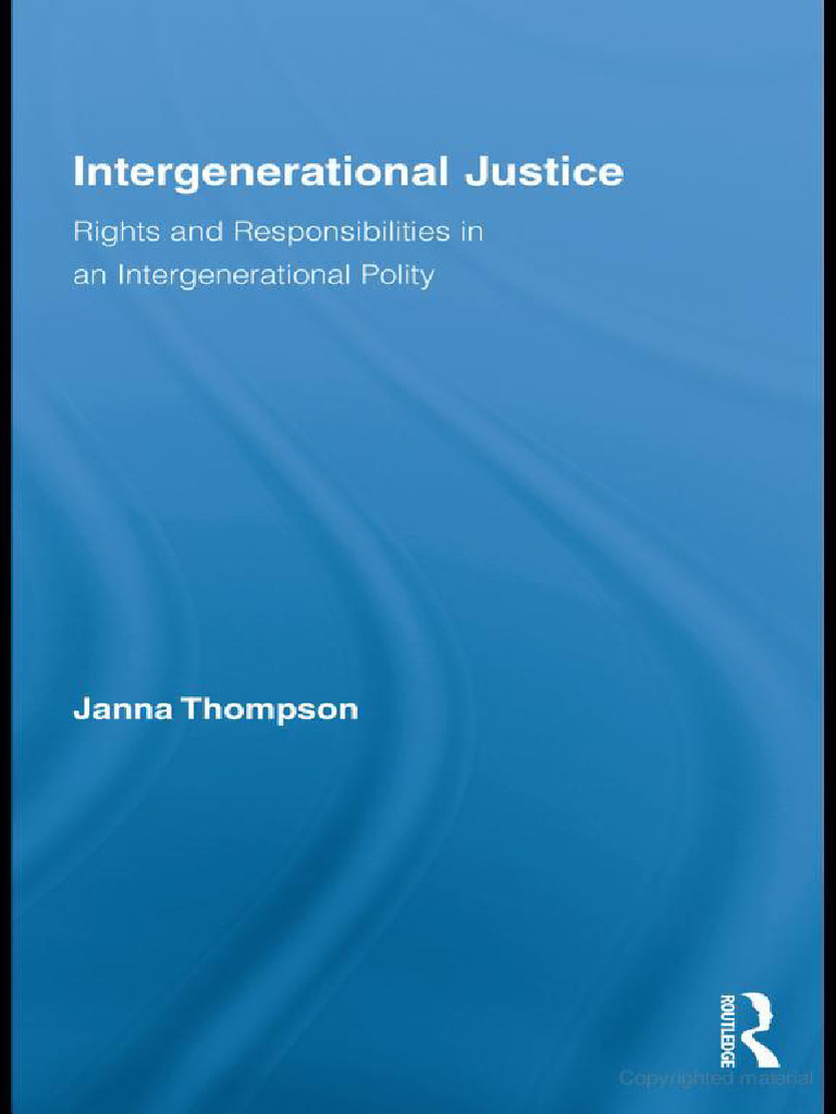 Intergenerational Justice Rights and Responsibilities in An Intergenerational Polity | PDF