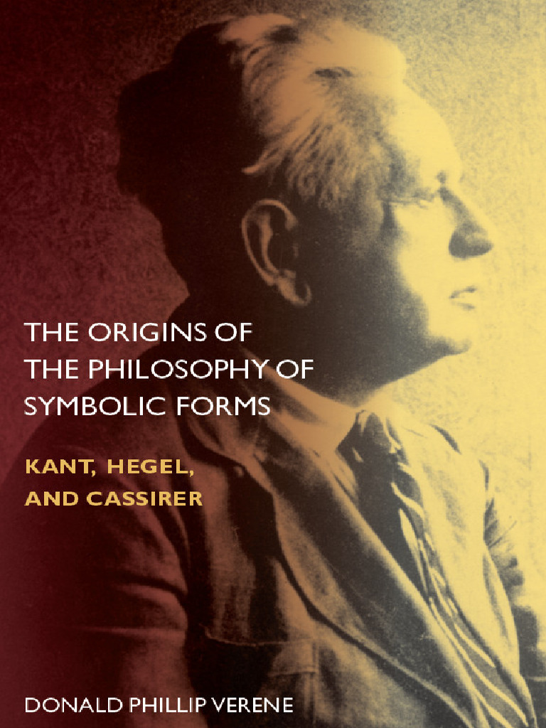 9 - VERENE, D. P. The Origins of The Philosophy of Symbolic Forms - Kant, Hegel, and Cassirer ...