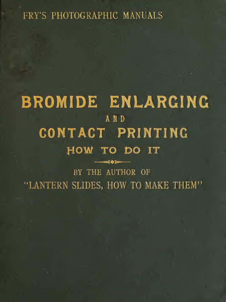 Bromide Enlarging and Contact Printing - Dresser - Yr. 1892 | PDF ...
