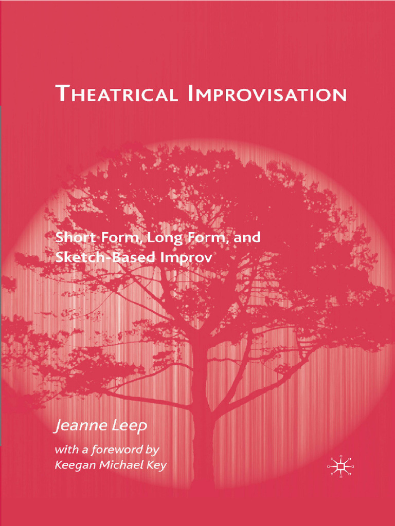 Theatrical Improvisation Short Form, Long Form, and Sketch-Based Improv ...
