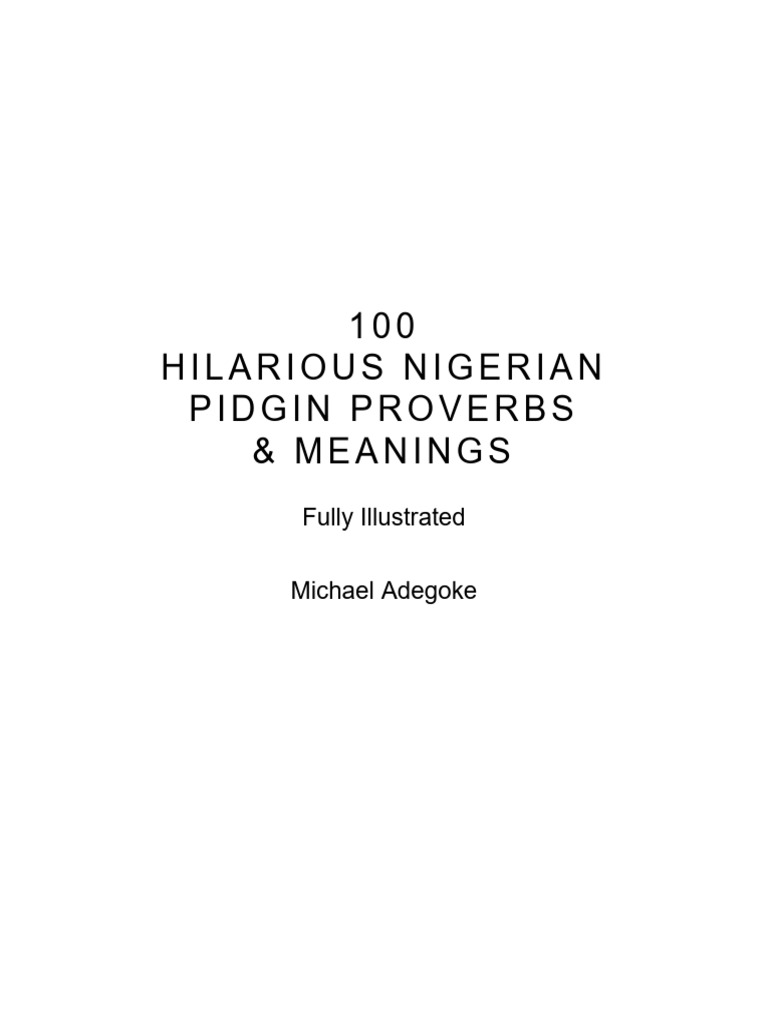 100 Hilarious Nigerian Pidgin P - Michael Adegoke | PDF | Proverb