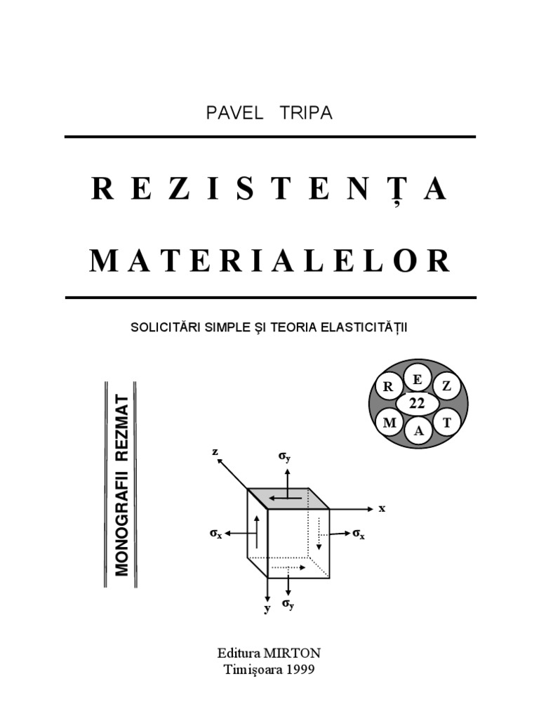 Rezistenta Materialelor - Solicitari Simple Si Teoria Elasticitatii - Pavel Tripa | PDF