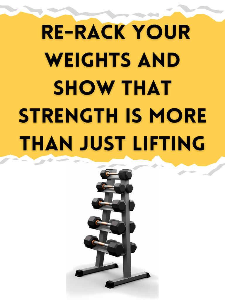 Re-rack your weights and show that strength is more than just lifting ...