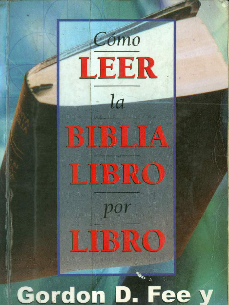 Gordon D. Fee y Douglas Stuart-Cómo Leer La Biblia Libro Por Libro | PDF