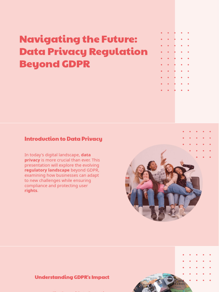 Navigating The Future Data Privacy Regulation Beyond GDPR | PDF
