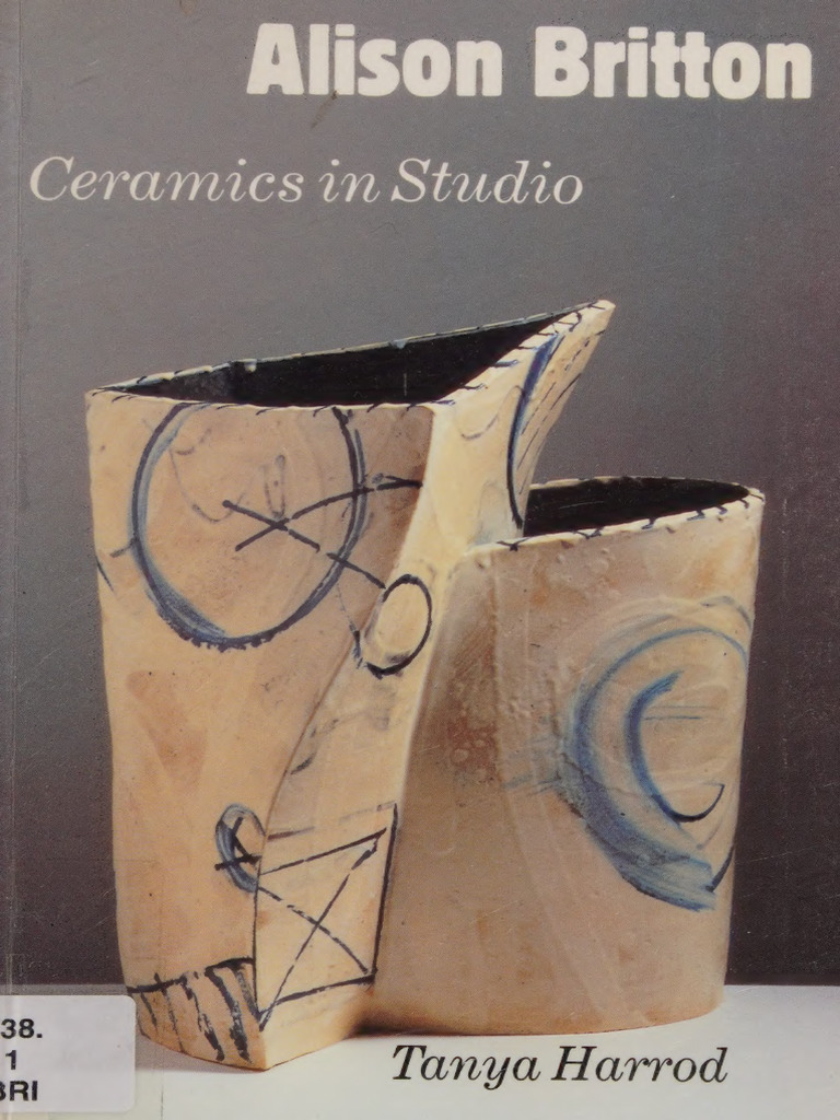 Alison Britton - Ceramics in Studio - Harrod, Tanya University College ...