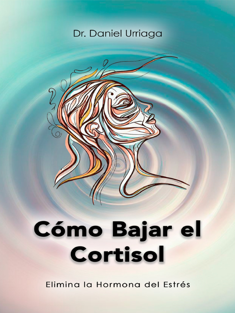 Cómo Bajar El Cortisol - Daniel Urriaga | PDF | Estrés (biología ...