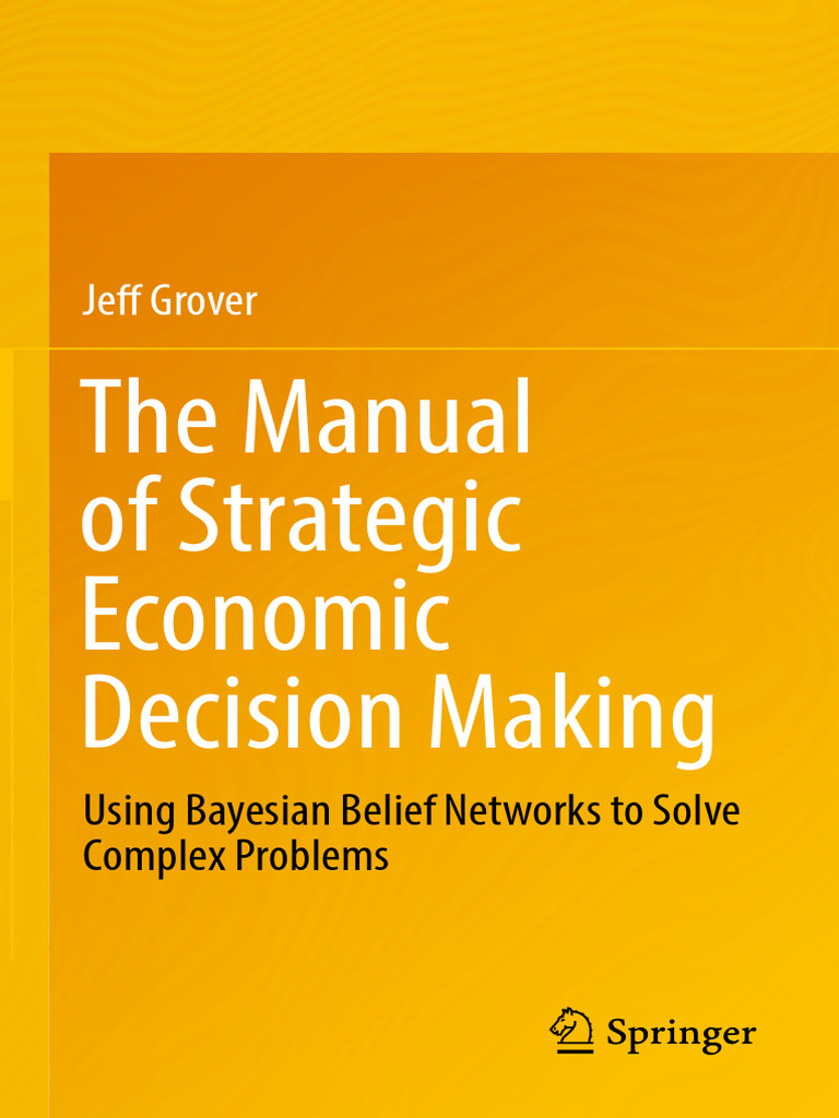 2016 - Grover - The Manual of Strategic Economic Decision Making - Using BBN | PDF | Bayesian ...