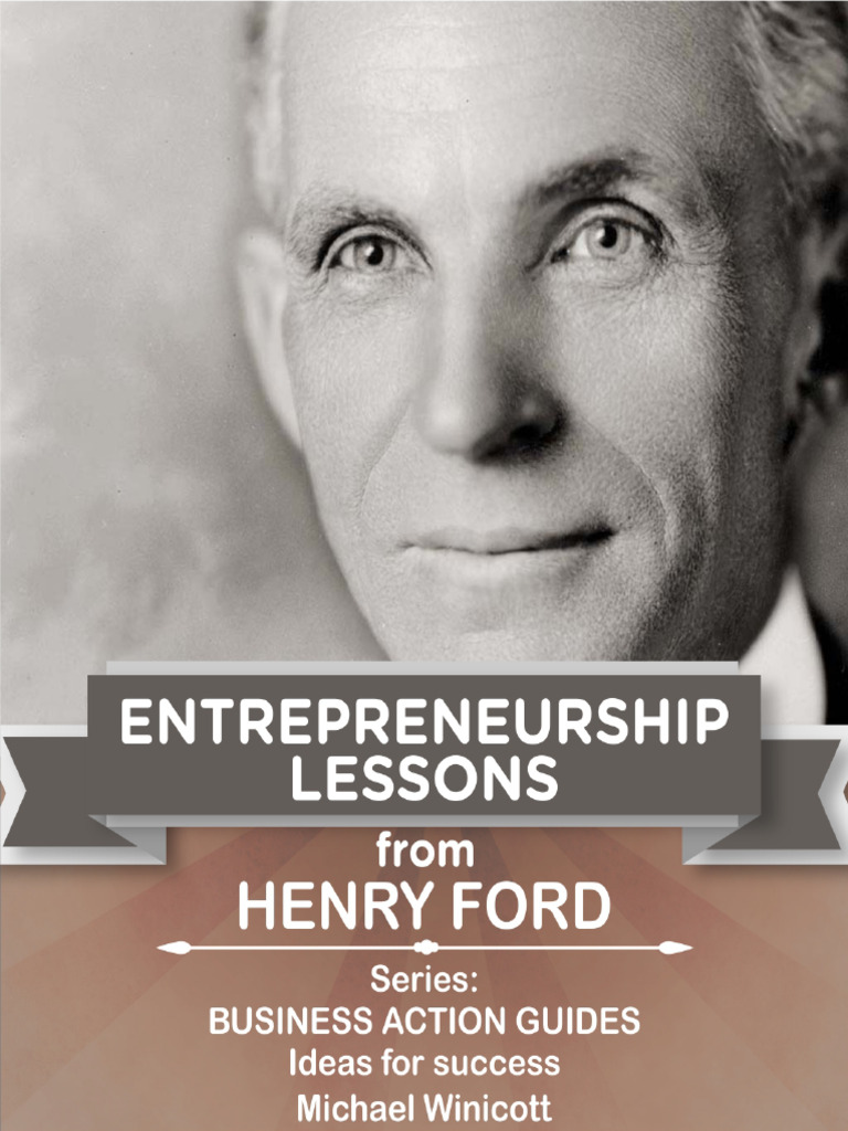 4 HENRY FORD ENTREPRENEURSHIP LESSONS Teachings From One of The Most ...