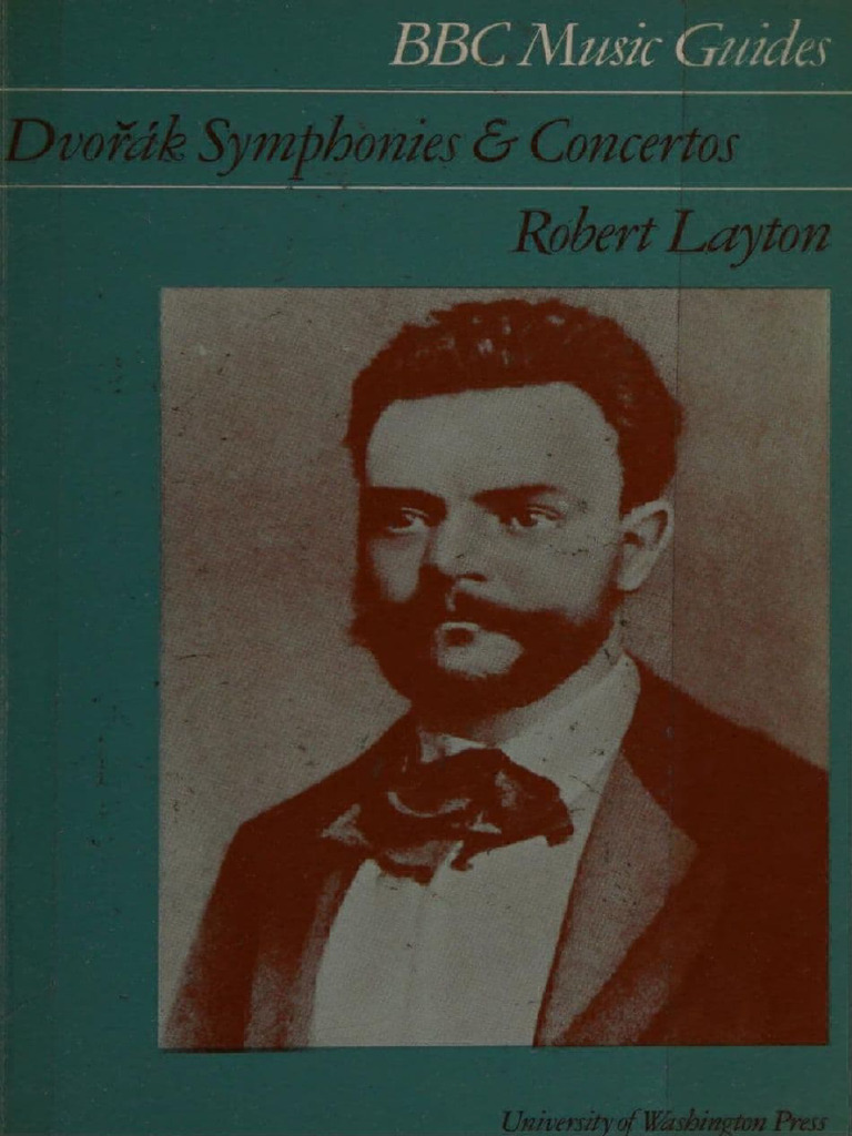 BBC Music Guides - Robert Layton - Dvorak Symphonies and Concertos | PDF | Symphony | Compositions