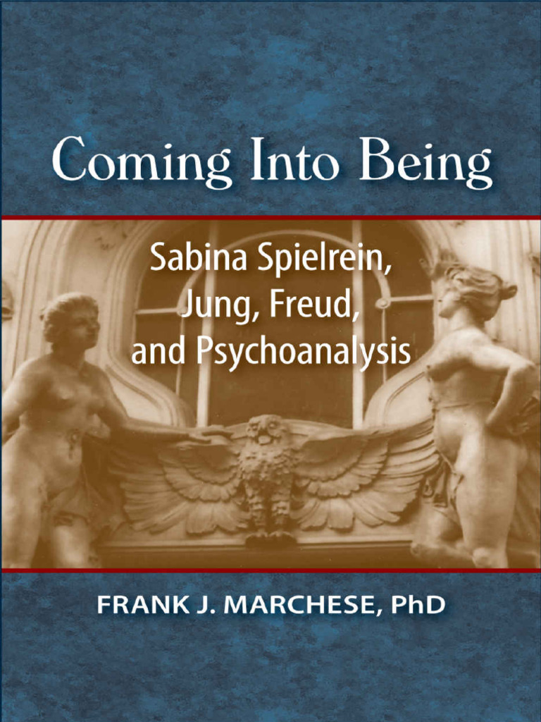 Frank J. Marchese PHD - Coming Into Being - Sabina Spielrein, Jung ...