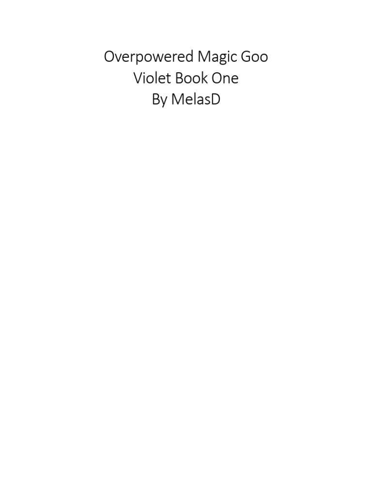 Overpowered Magic Goo Violet Book One Chapter 1 To 38 | PDF