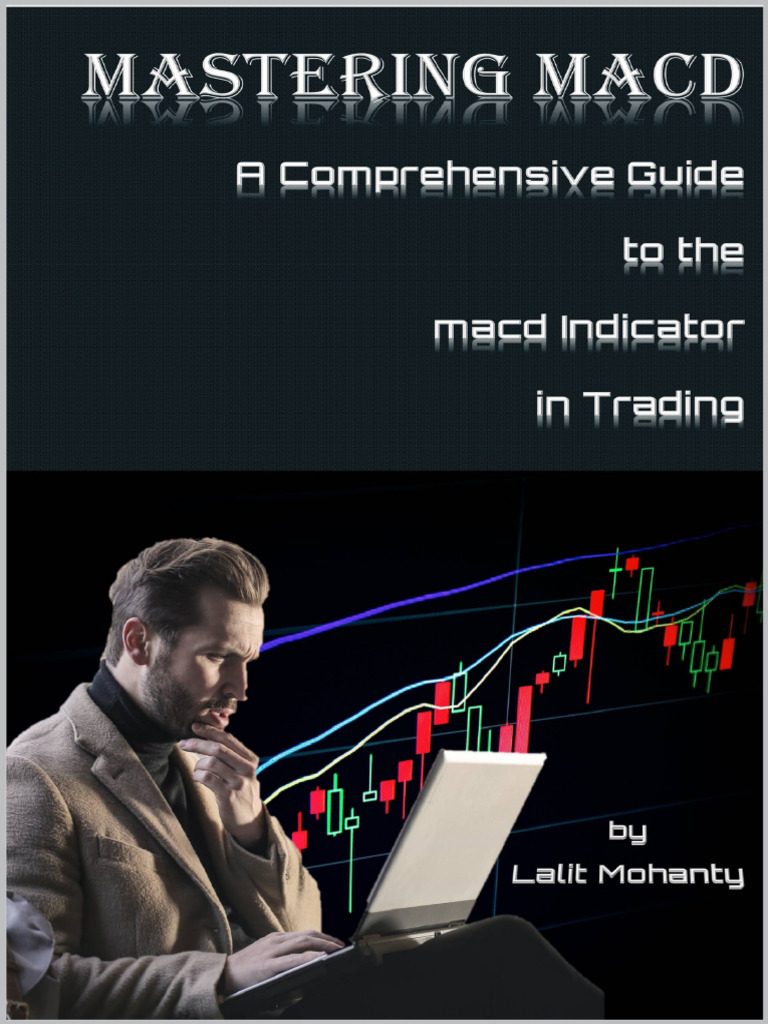 Mastering MACD A Comprehensive Guide To The Moving Average Convergence ...
