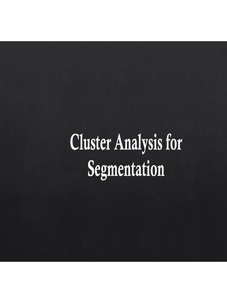 Cluster Analysis For Segmentation | PDF