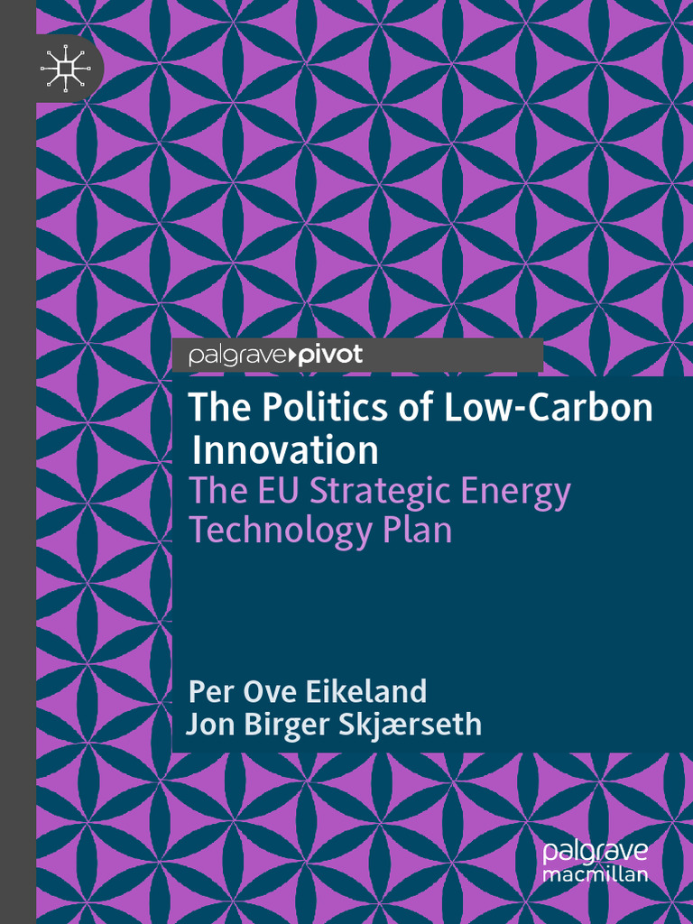 The Politics of Low-Carbon Innovation_ The EU Strategic Energy ... The Politics of Low-Carbon Innovation_ The EU Strategic Energy ...