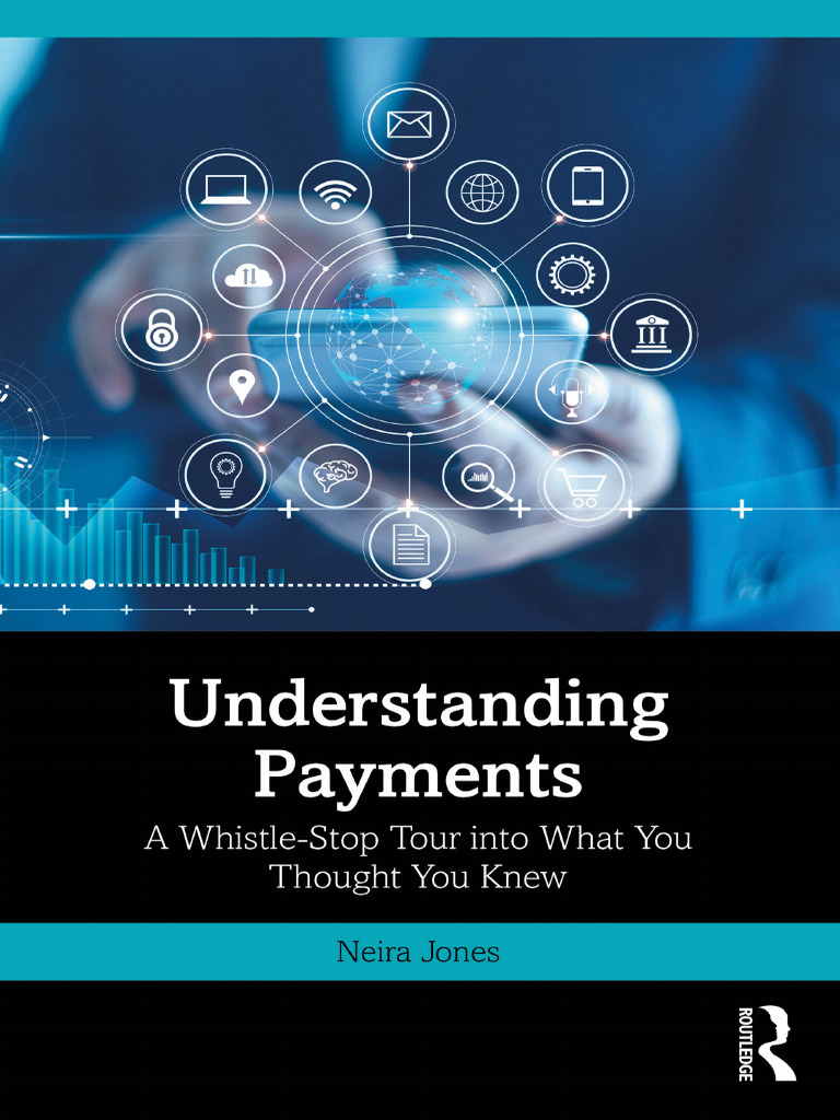 Neira Jones - Understanding Payments - A Whistle-Stop Tour Into What ...