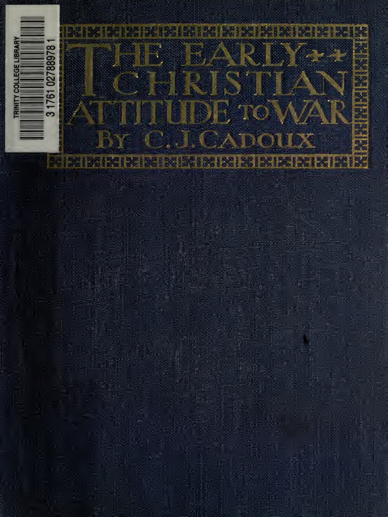 Cecil John Cadoux - The Early Christian Attitude To War | PDF | Faith ...