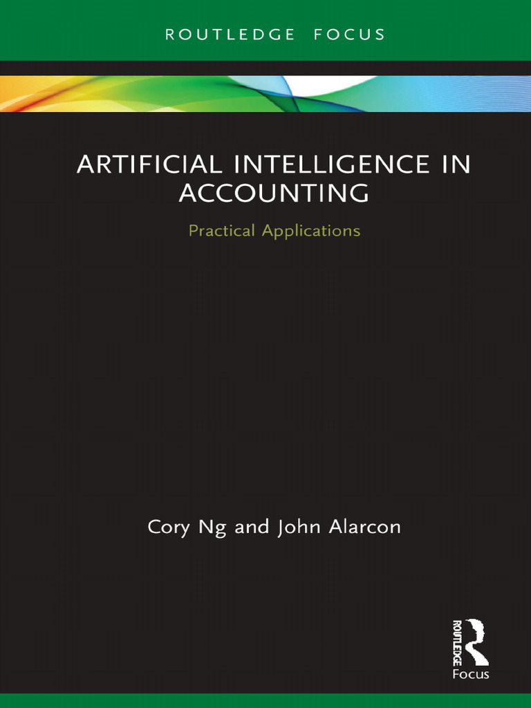 Cory NG, John Alarcon - Artificial Intelligence in Accounting - Practical Applications (2020) | PDF