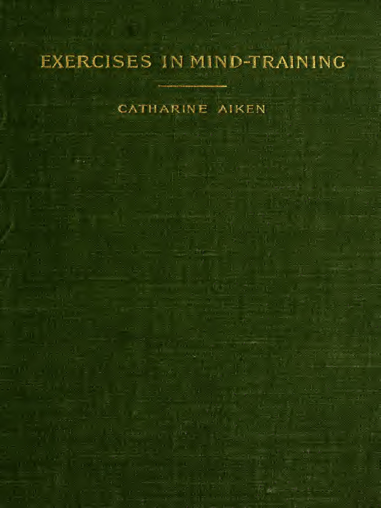 Exercises in Mind-Training in Quickness of Perception, Concentrated Attention and Memory (1899 ...