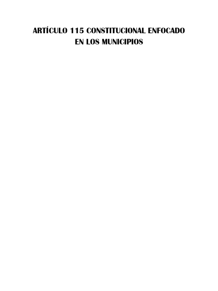 Artículo 115 Constitucional Enfocado en Los Municipios | PDF | Gobierno ...