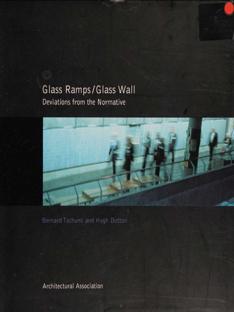 Glass Ramps, Glass Wall (Bernard Tschumi) | PDF