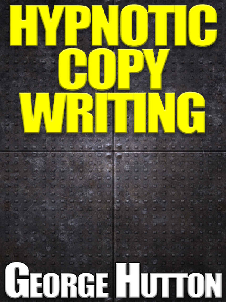 Hypnotic Copywriting - Write Yourself Rich With The Most | PDF ...