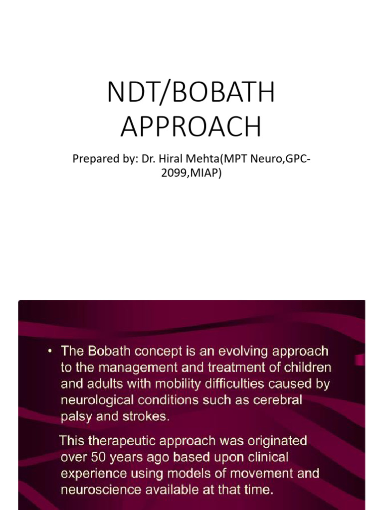 Ndt/Bobath Approach: Prepared By: Dr. Hiral Mehta (MPT Neuro, GPC-2099 ...
