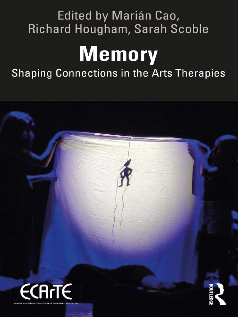 Memory Shaping Connections in The Arts Therapies (Marián Cao Richard ...