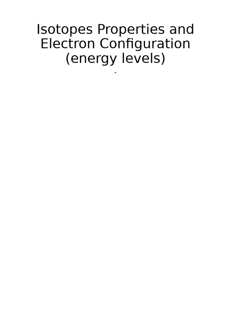 Isotopes Properties and Electron Configuration (Energy Levels) | PDF