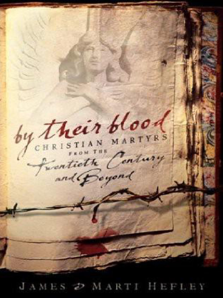 By Their Blood Christian Martyrs From The Twentieth Century and Beyond (James Hefley Marti ...